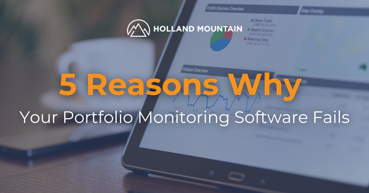 Why Portfolio Monitoring Software Fails… and How to Fix it - Holland Mountain