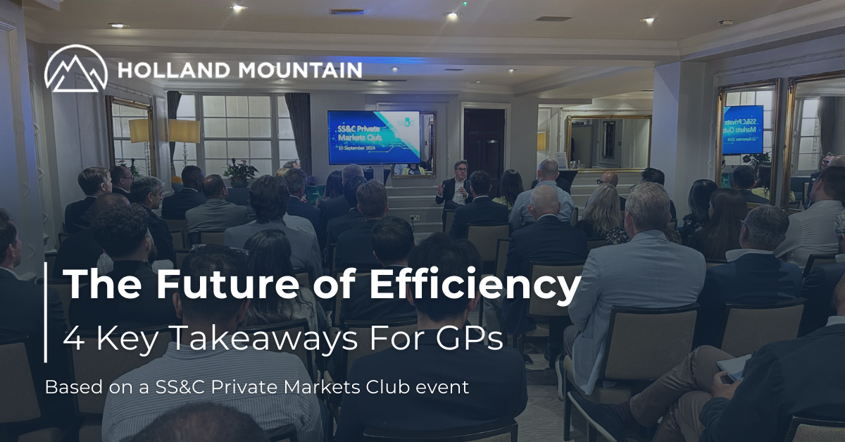 The Future of Efficiency: 4 Key Takeaways from SS&C Private Markets Club - Holland Mountain